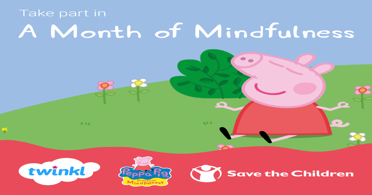 Save The Children And Peppa Pig Launch Mindfulness Month — Save the ...